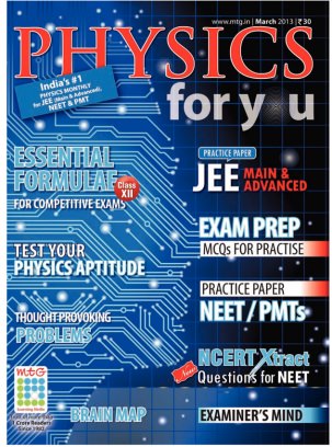 Physics For You Magazine March 2013 issue – Get your digital copy