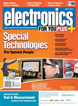 Electronics For You Magazine July 2013 issue – Get your digital copy